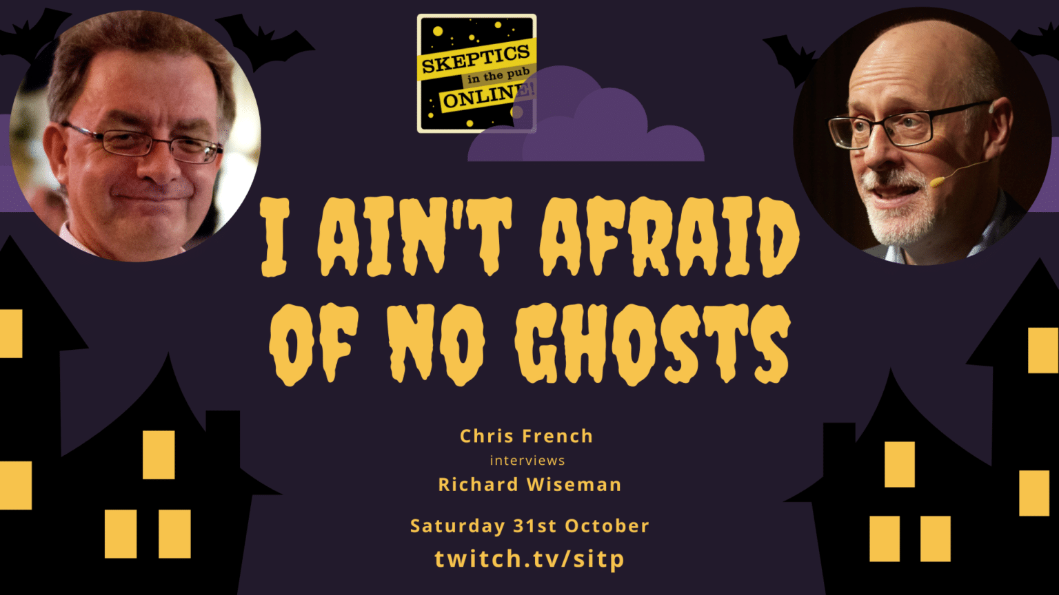I ain’t afraid of no ghosts! - Skeptics in the Pub Online